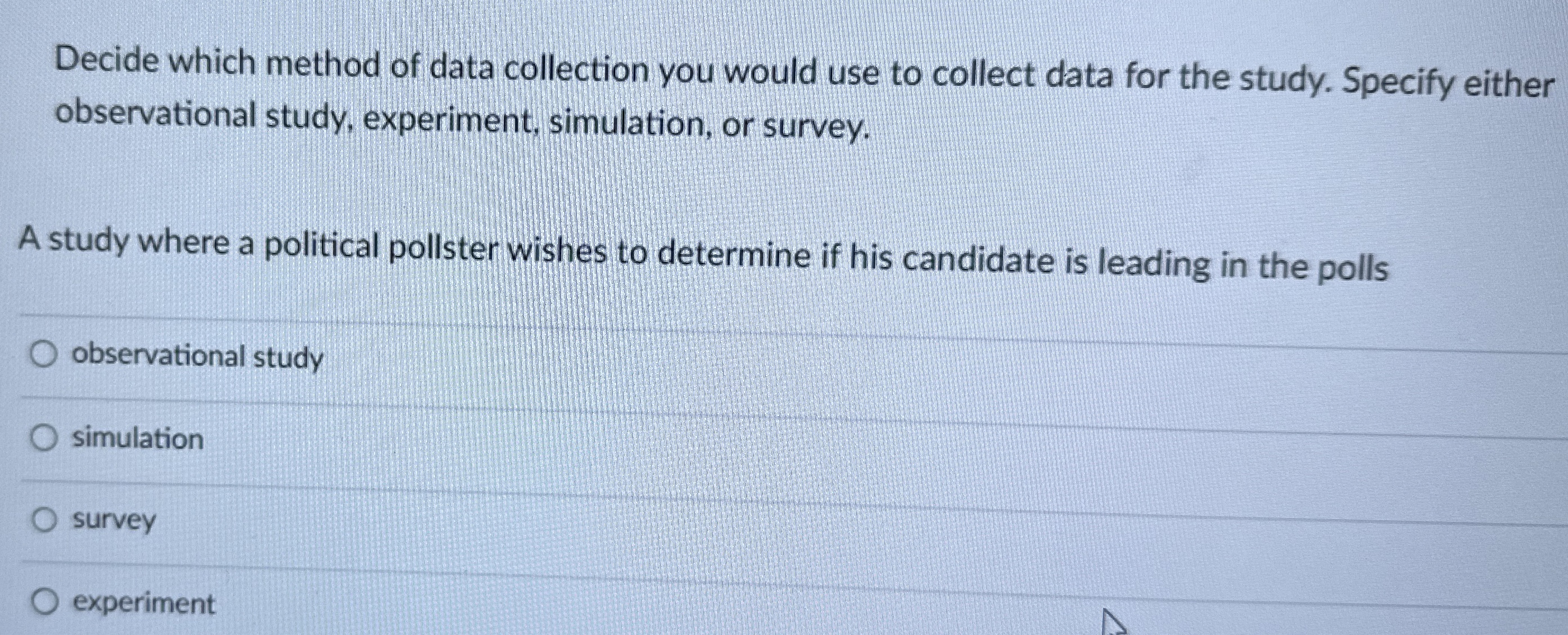 Solved Decide which method of data collection you would use | Chegg.com