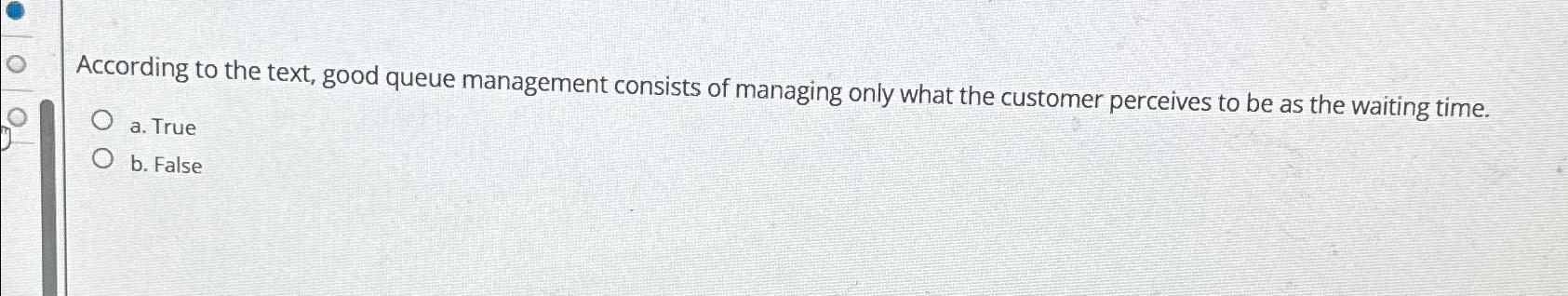 Solved According to the text, good queue management consists | Chegg.com