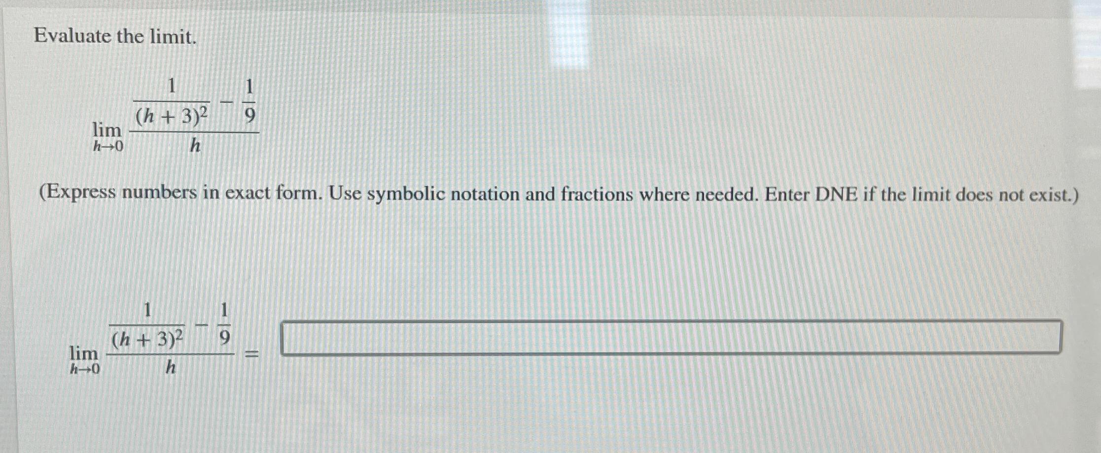 Solved Evaluate the limit.limh→01(h+3)2-19h(Express numbers | Chegg.com