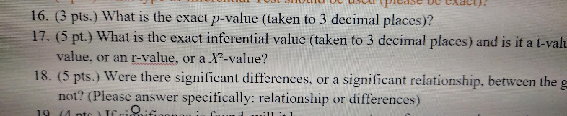 16. (3 pts.) What is the exact p-value (taken to 3 | Chegg.com