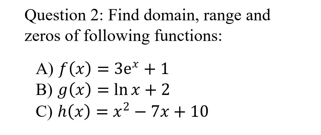 Solved Question 2: Find domain, range and zeros of following | Chegg.com