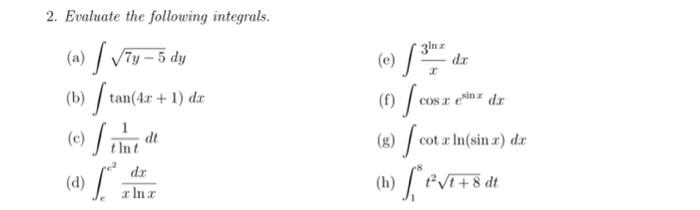 Solved 2. Evaluate the following integrals. (a) ∫7y−5dy (e) | Chegg.com