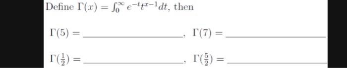 Solved Define Γ(x)=∫0∞e−ttx−1dt, then | Chegg.com