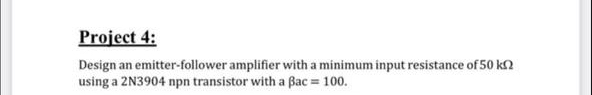 Solved Project 4:Design an emitter-follower amplifier with a | Chegg.com