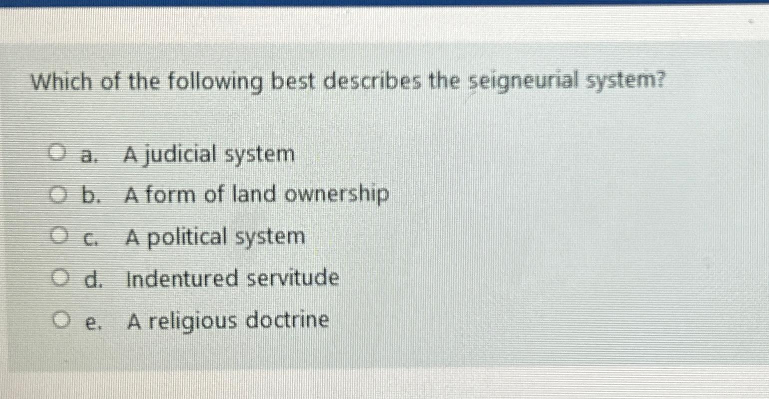 Solved Which of the following best describes the seigneurial | Chegg.com