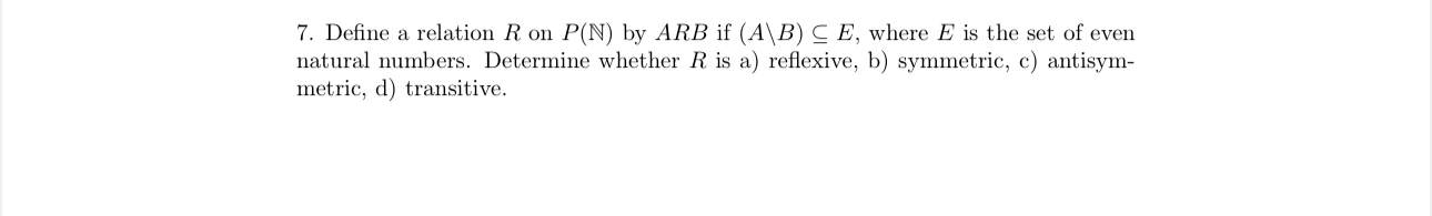 Solved Define a relation R ﻿on P(N) ﻿by ARB if (A??B)subeE, | Chegg.com