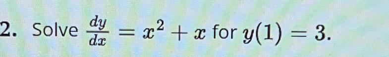 Solved Solve dydx=x2+x ﻿for y(1)=3. | Chegg.com