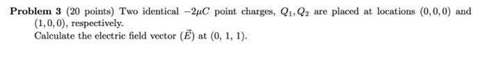 Solved Problem 3 (20 points) Two identical -2C point | Chegg.com