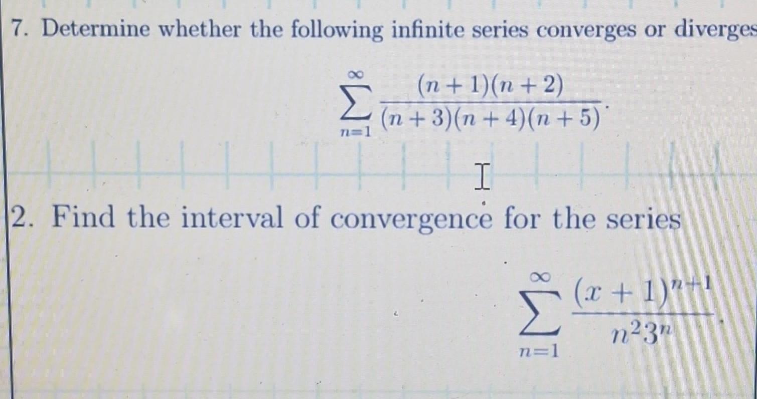 Solved 7. Determine whether the following infinite series | Chegg.com