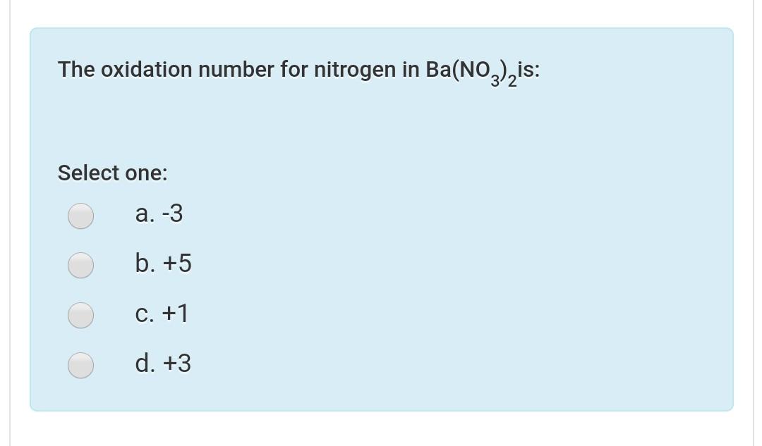 Solved The oxidation number for nitrogen in Ba(NO3) is: | Chegg.com