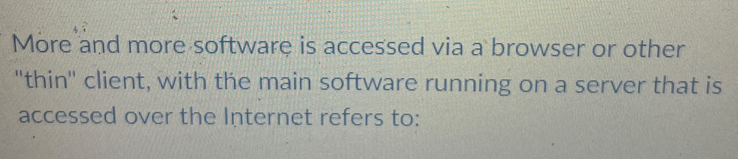 Solved More and more software is accessed via a browser or | Chegg.com