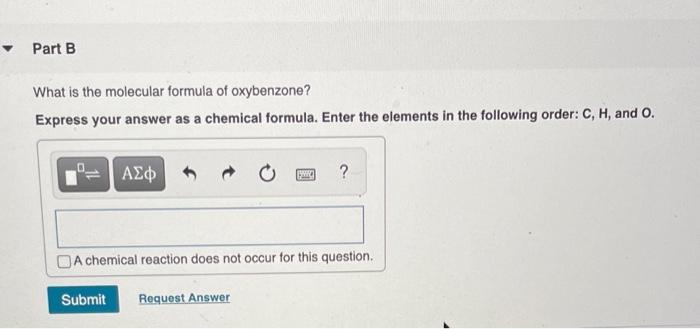 Solved Part B What is the molecular formula of oxybenzone? | Chegg.com