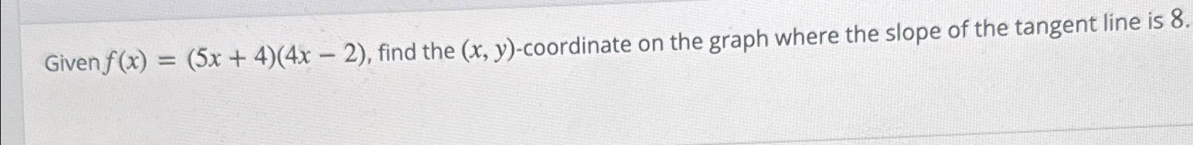 Solved Given f(x)=(5x+4)(4x-2), ﻿find the (x,y)-coordinate | Chegg.com