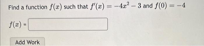 Solved Find a function f(x) such that f′(x)=−4x2−3 and | Chegg.com