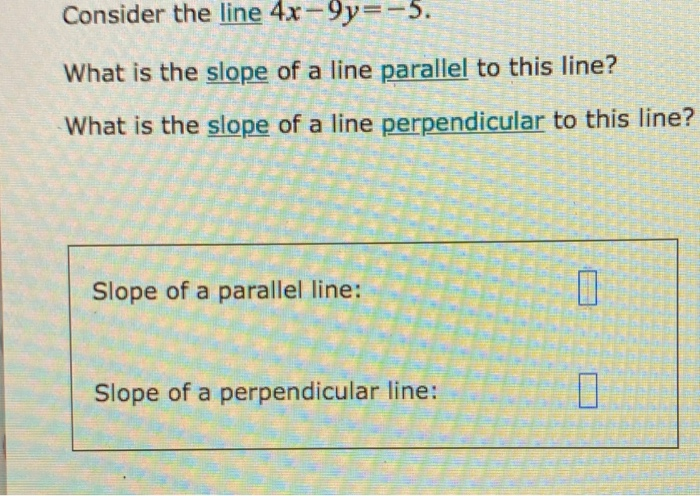 Solved Consider the line 4x-9y=-5. What is the slope of a | Chegg.com