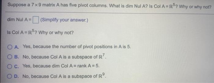 Solved Suppose a 7x9 matrix A has five pivot columns. What | Chegg.com