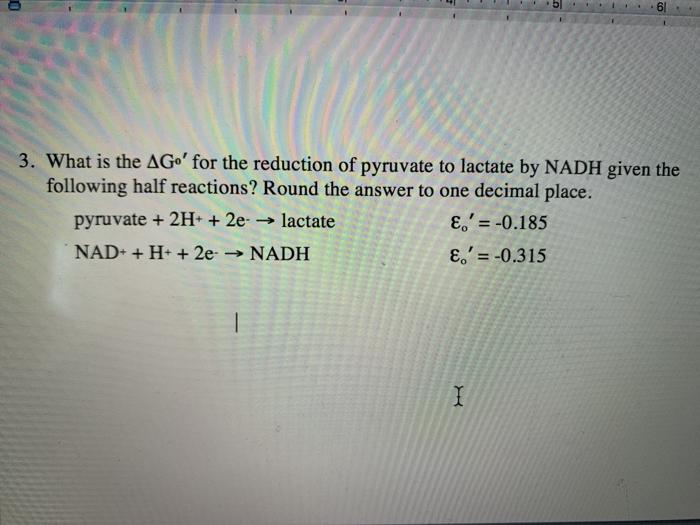Solved 3. What is the AGo' for the reduction of pyruvate to | Chegg.com