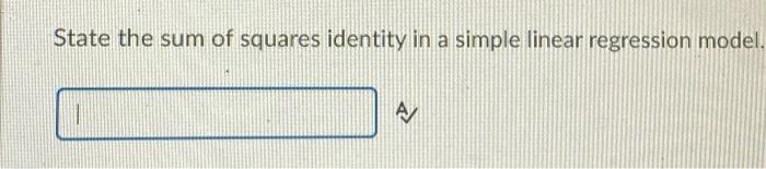 Solved State the sum of squares identity in a simple linear | Chegg.com