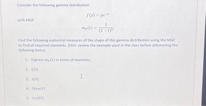 Solved Consider the following gamma distribution with MGF 2. | Chegg.com