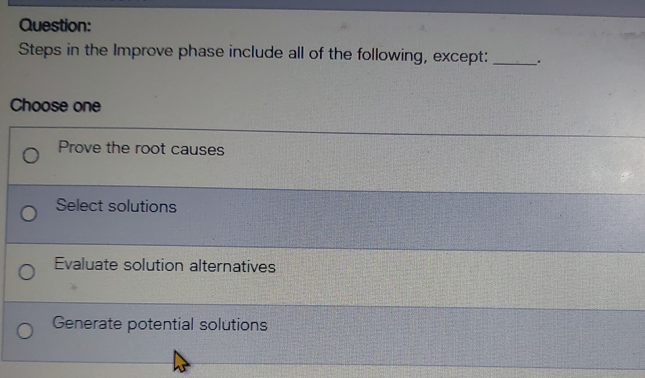 Solved Question:Steps in the Improve phase include all of | Chegg.com Solved Question:Steps in the Improve phase include all of | Chegg.com