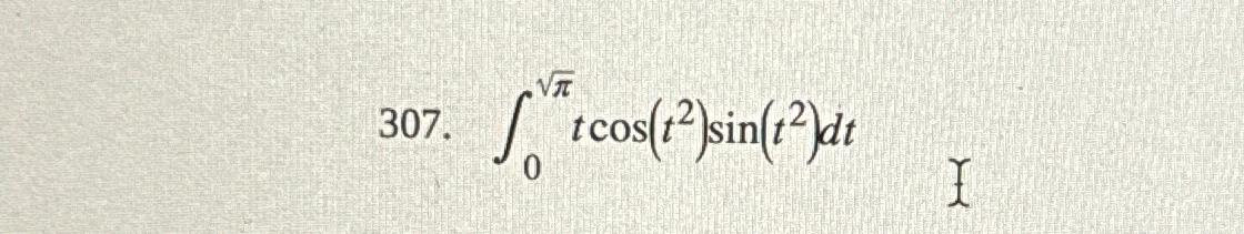 Solved ∫0π2tcos(t2)sin(t2)dt | Chegg.com