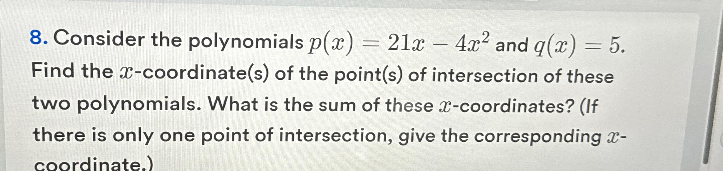 Solved Consider the polynomials p(x)=21x-4x2 ﻿and q(x)=5. | Chegg.com
