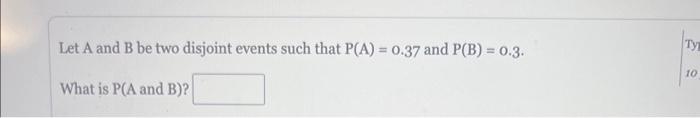 Solved Let A and B be two disjoint events such that | Chegg.com