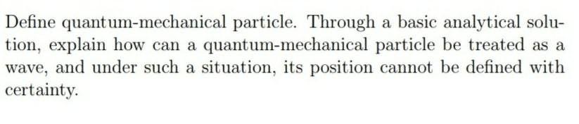 Solved Define quantum-mechanical particle. Through a basic | Chegg.com