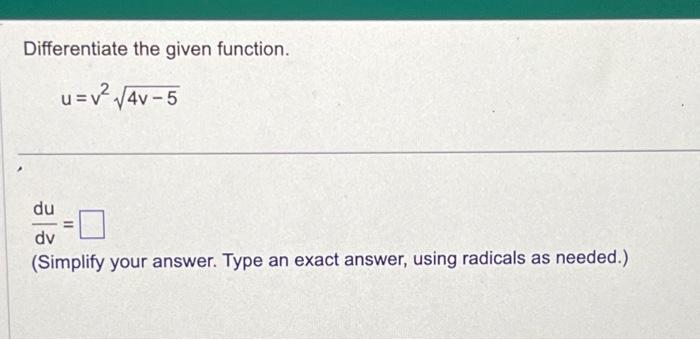 Differentiate the given function. u=v24v−5 dvdu= | Chegg.com