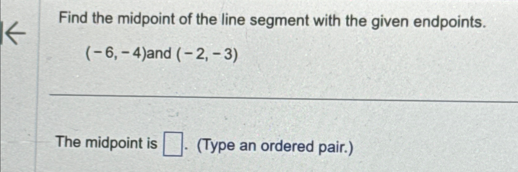Solved Find the midpoint of the line segment with the given | Chegg.com