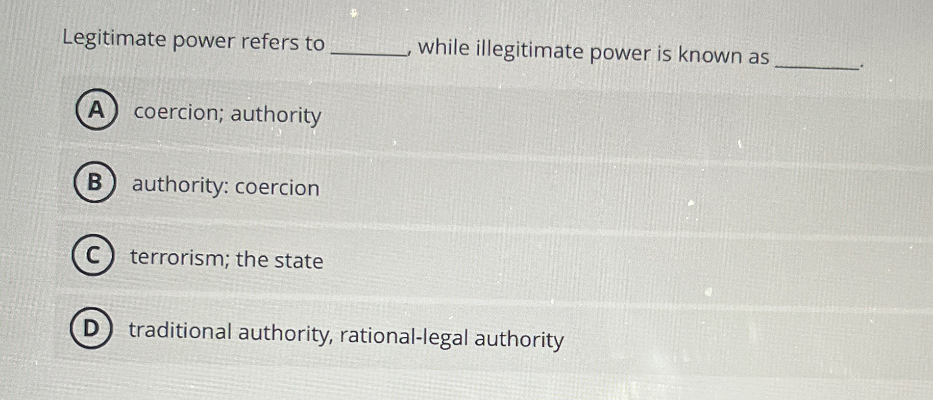 Solved Legitimate power refers to ﻿while illegitimate | Chegg.com