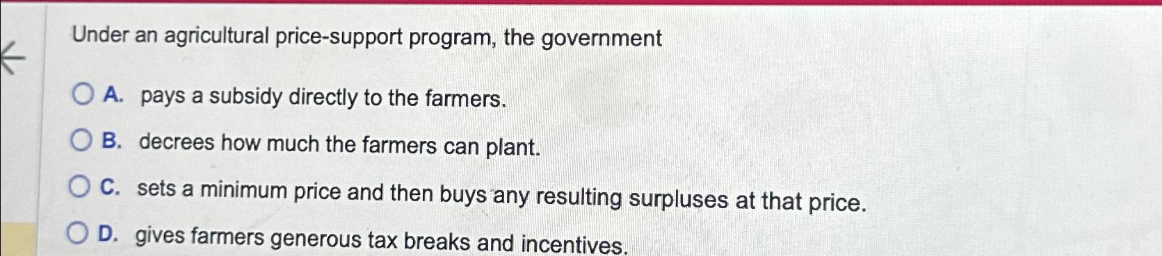 Solved Under an agricultural price-support program, the | Chegg.com