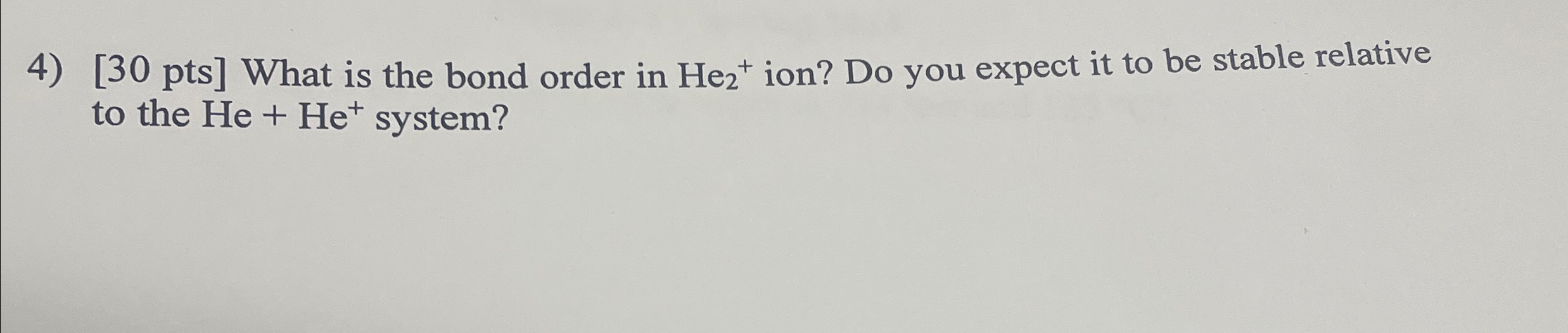 Solved [30 ﻿pts] ﻿What is the bond order in He2+ion? Do you | Chegg.com