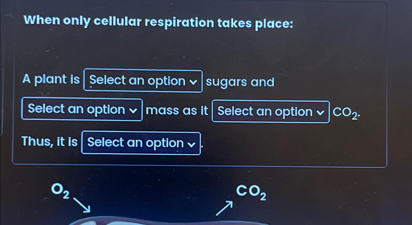 Solved When only cellular respiration takes place:A plant is | Chegg.com