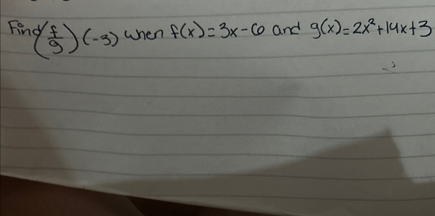Solved Find (f9)(-3) ﻿when f(x)=3x-6 ﻿and g(x)=2x2+14x+3 | Chegg.com