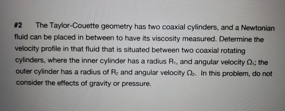 Solved #2 The Taylor-Couette geometry has two coaxial | Chegg.com