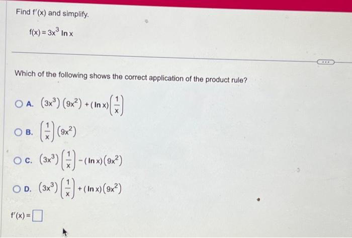 Solved Find f′(x) and simplify. f(x)=3x3lnx Which of the | Chegg.com