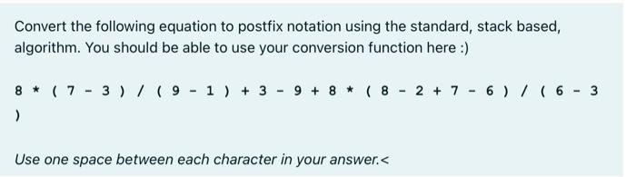 Solved Convert the following equation to postfix notation | Chegg.com