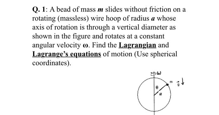 [Solved]: Q. 1: A bead of mass ( boldsymbol{m} ) slides