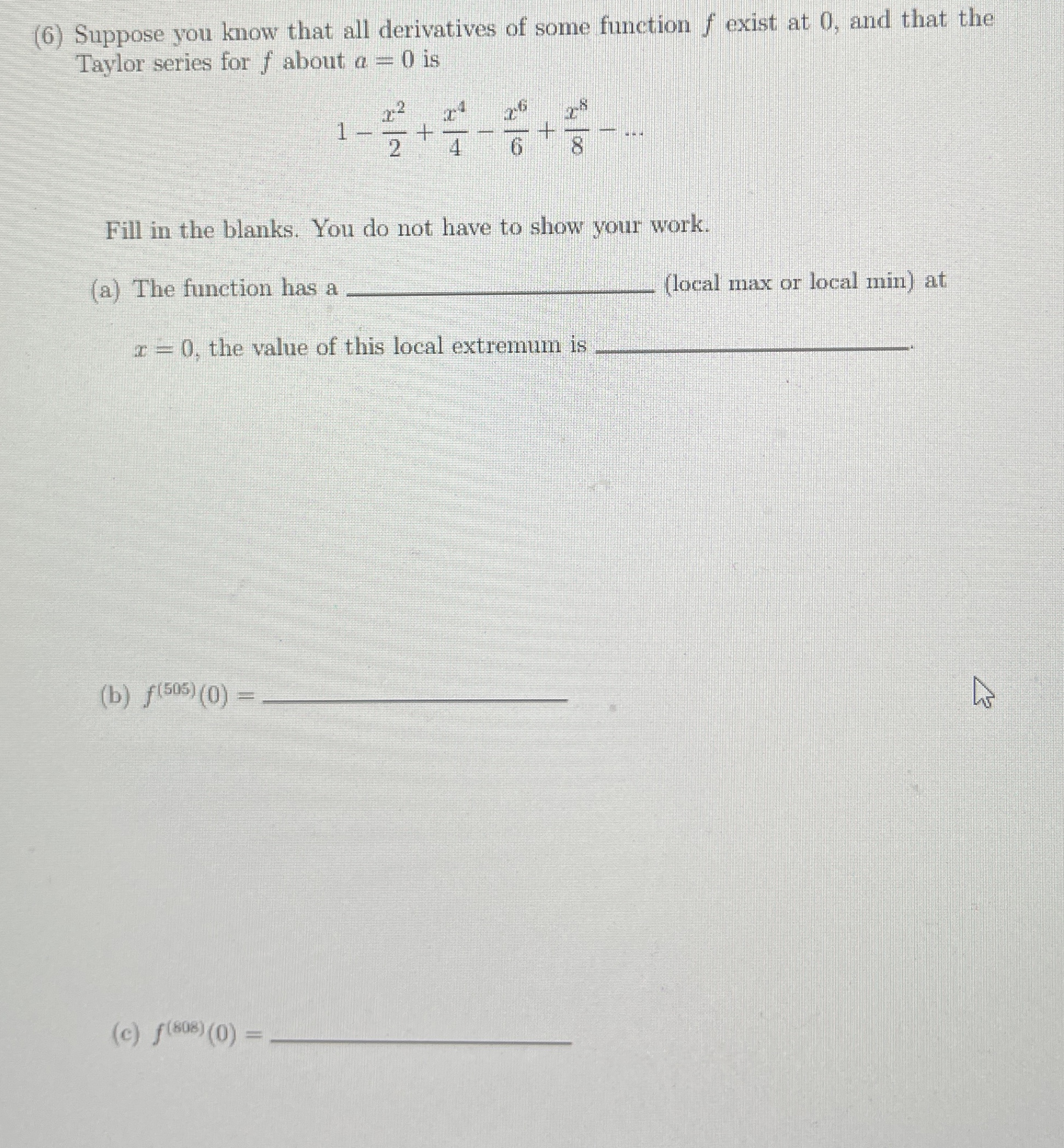 Solved (6) ﻿Suppose you know that all derivatives of some | Chegg.com