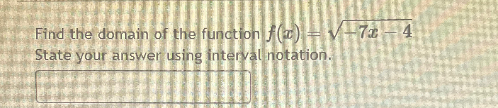 Solved Find the domain of the function f(x)=-7x-42 ﻿State | Chegg.com