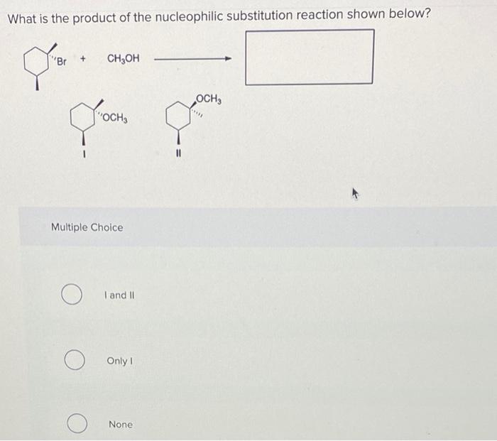 Solved What is the product of the nucleophilic substitution | Chegg.com