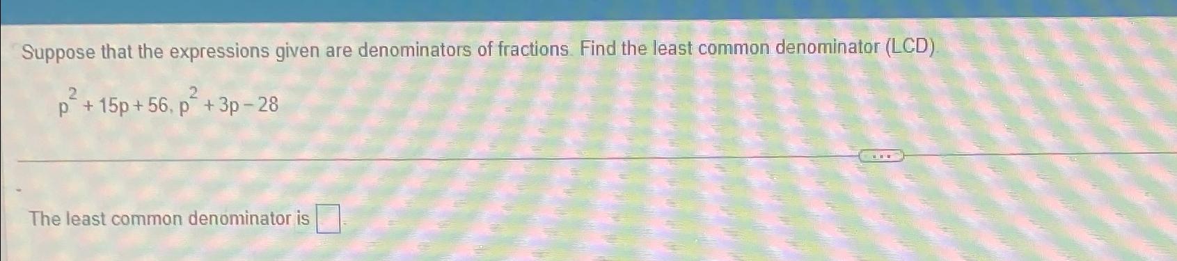 Solved Suppose that the expressions given are denominators | Chegg.com