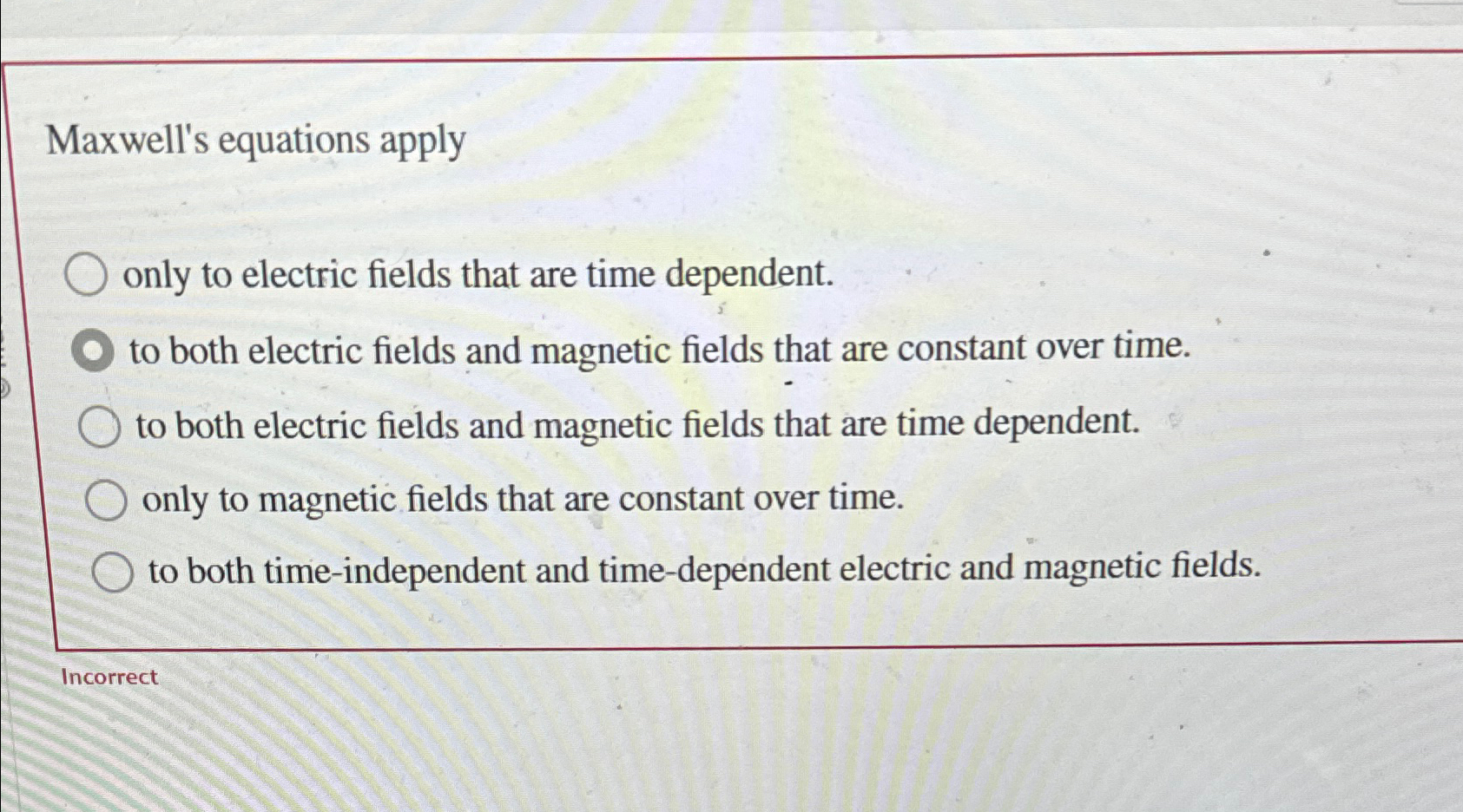 Solved Maxwell's equations applyonly to electric fields that | Chegg.com