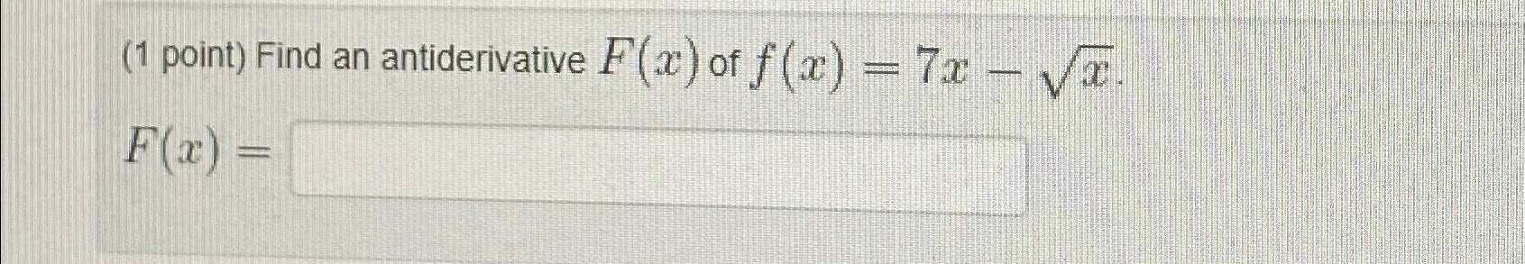 Solved (1 ﻿point) ﻿Find an antiderivative F(x) ﻿of | Chegg.com