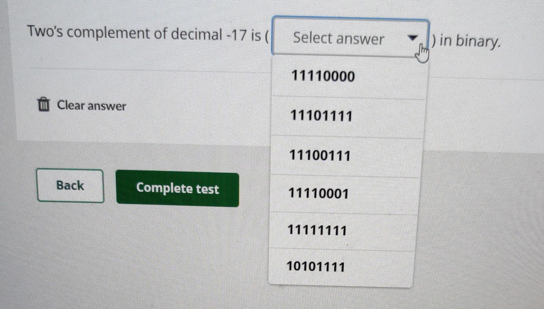 Solved Two's complement of decimal -17 is ( ) in binary. | Chegg.com
