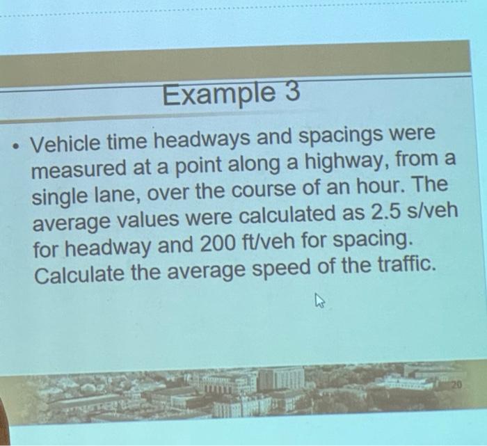 Solved - Vehicle time headways and spacings were measured at | Chegg.com