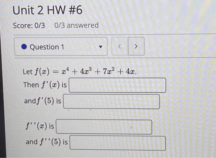 Solved Let f(x)=x4+4x3+7x2+4x. Then f′(x) is and f′(5) is | Chegg.com