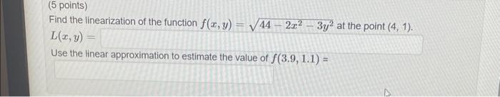 (5 points) Find the linearization of the function | Chegg.com