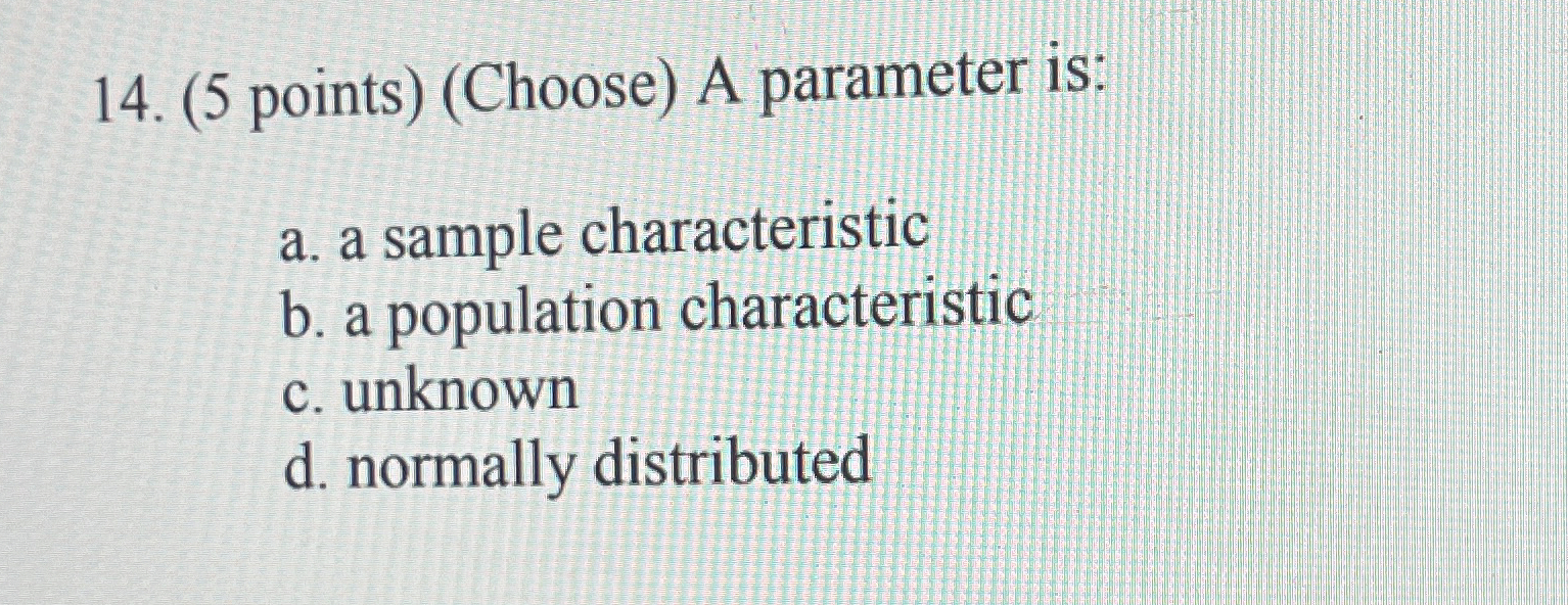 Solved (5 ﻿points) (Choose) ﻿A parameter is:a. ﻿a sample | Chegg.com